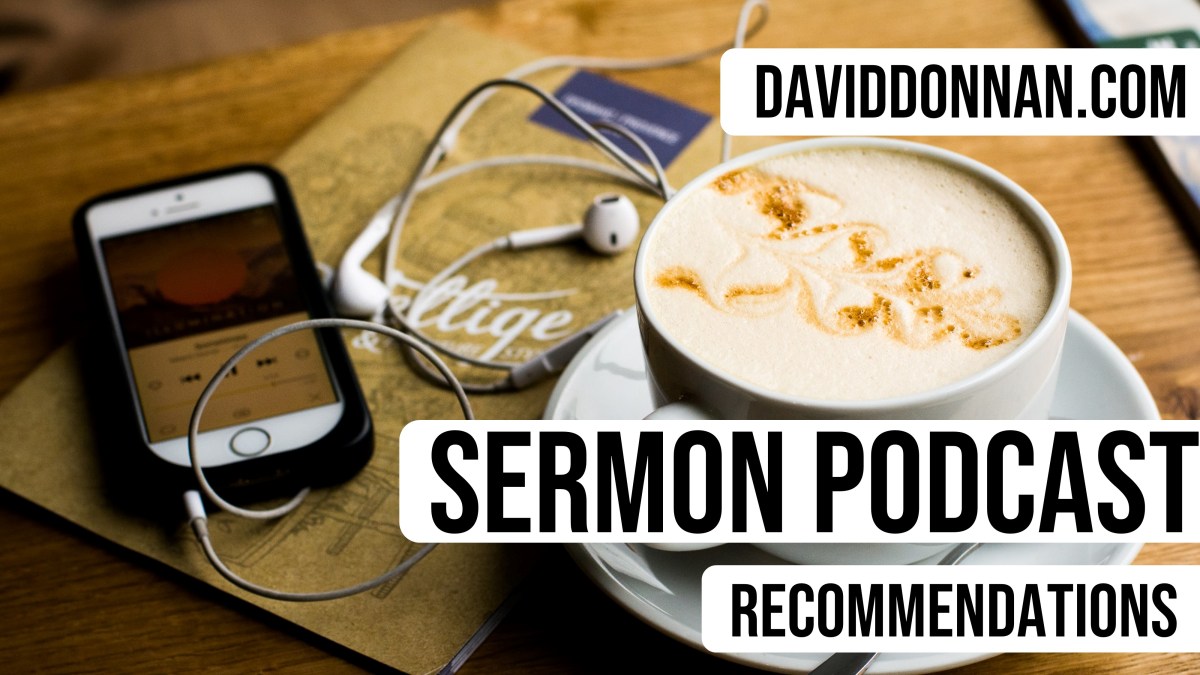 Sermon Podcast Recommendations | David Donnan