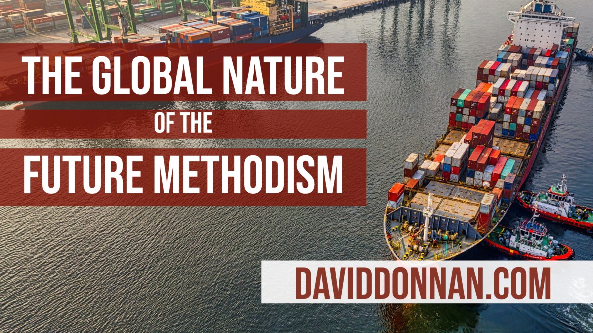 The Global Nature of the Future Methodism | David Donnan