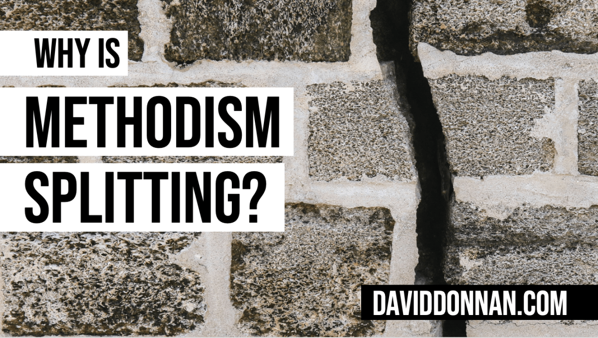 Why is Methodism Splitting? | David Donnan