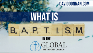 What is Baptism in the Global Methodist Church? | David Donnan