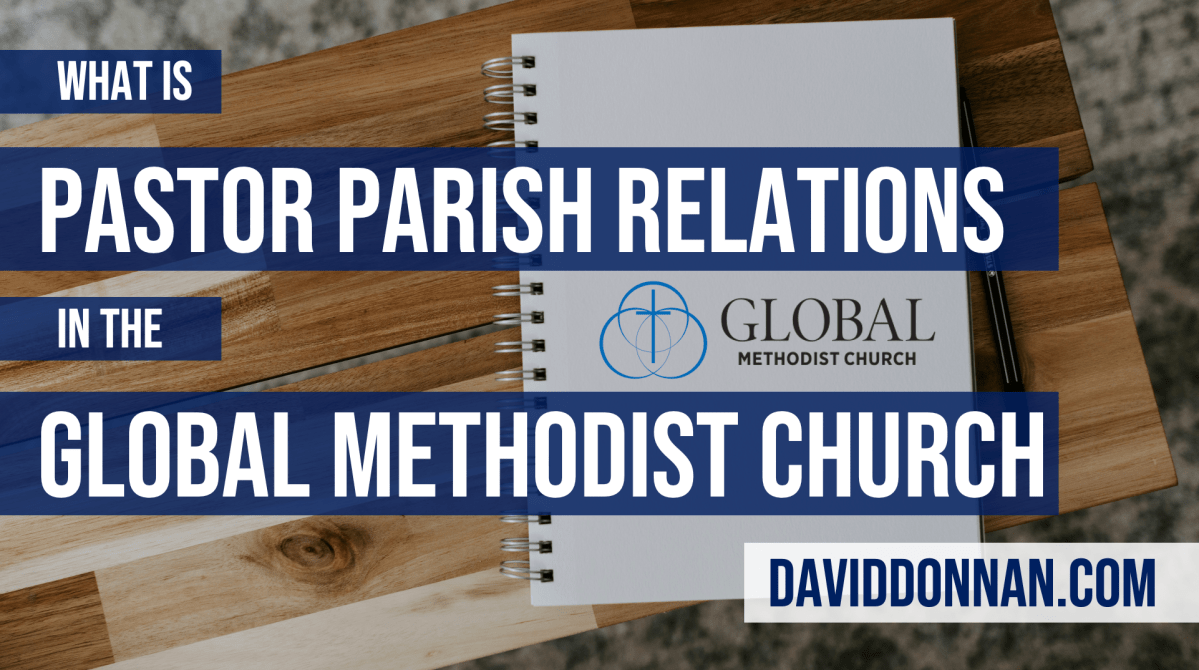 What is Pastor Parish Relations in the Global Methodist Church? | David ...
